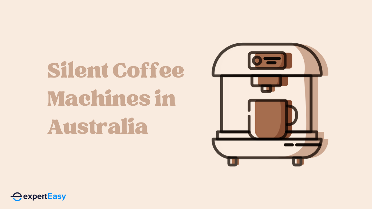 6 Best Quietest Coffee Machines for Australians (2024)