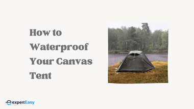How to Waterproof Your Canvas Tent?